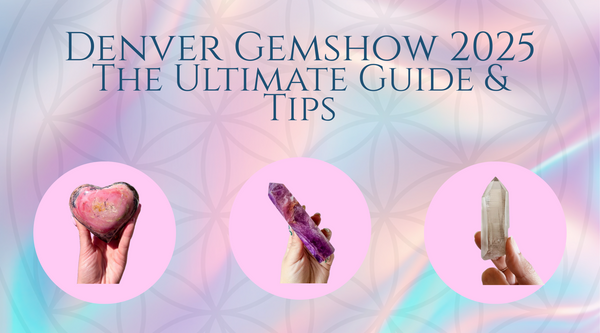 Denver Gem Show 2025: Ultimate Guide, Crystal Buying Tips & How to Spo ...