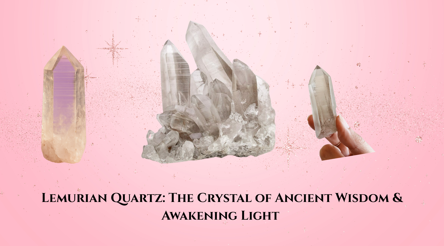 Lemurian Quartz: The Crystal of Ancient Wisdom & Awakening Light ...